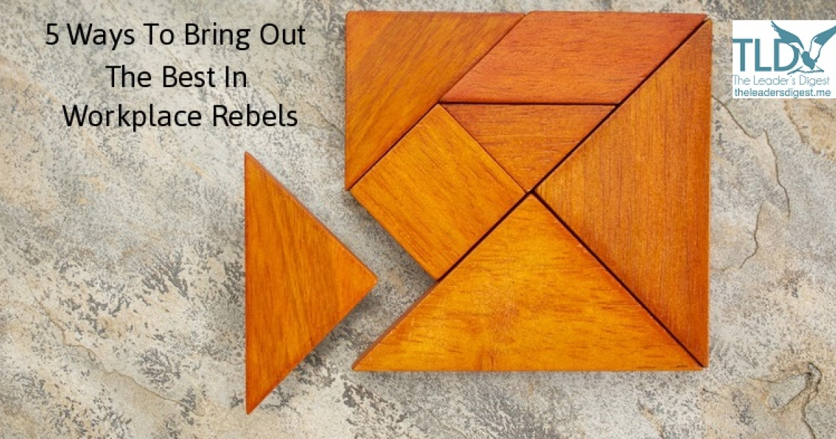 5 Ways To Bring Out The Best In Workplace Rebels | Suzi McAlpine ...
